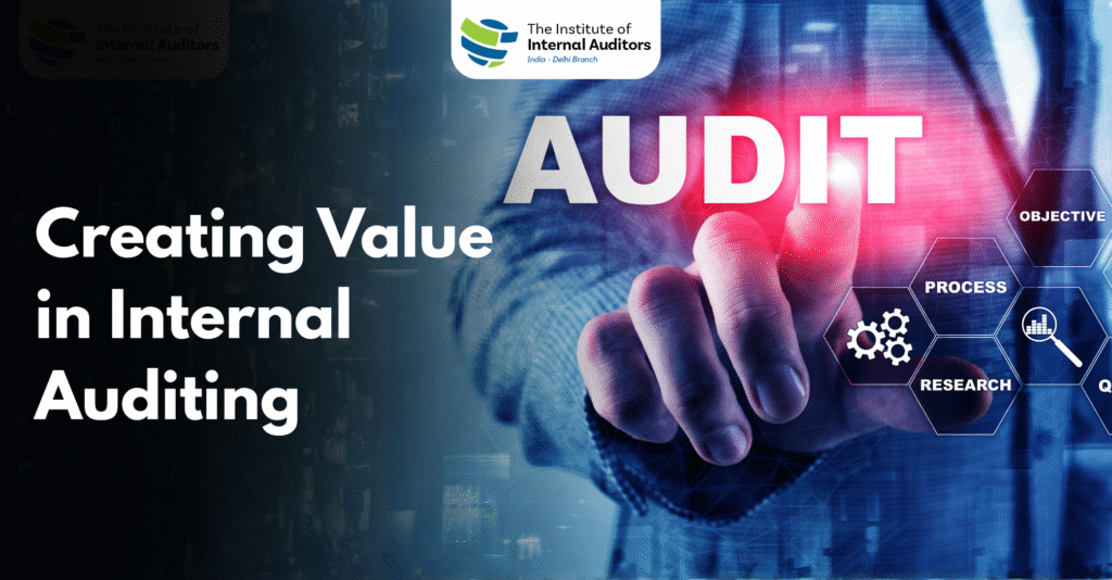 Creating Value in Internal Auditing - IIA Delhi Branch